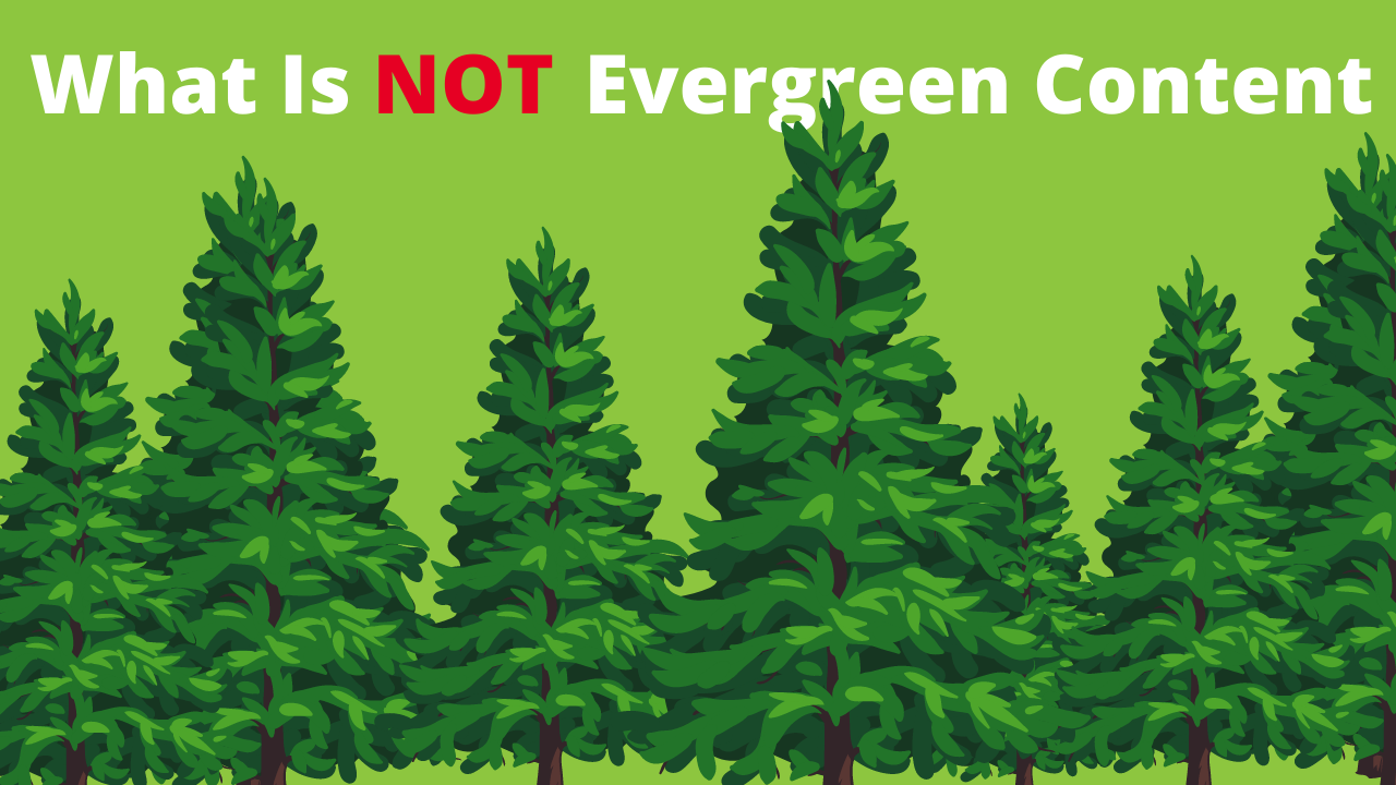 Everything You Need To Know About Evergreen Content