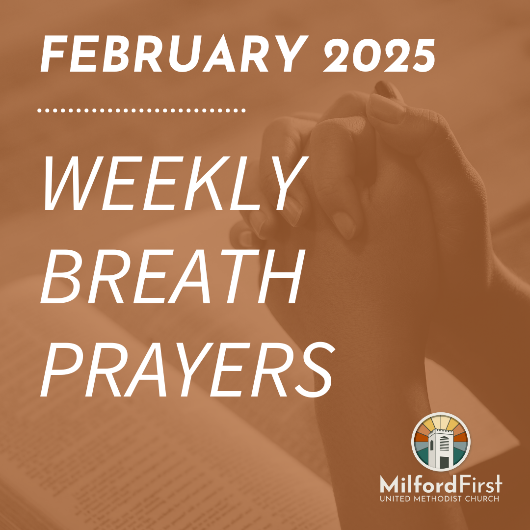 Weekly Breath Prayers: February 2025 — Milford First United Methodist ...