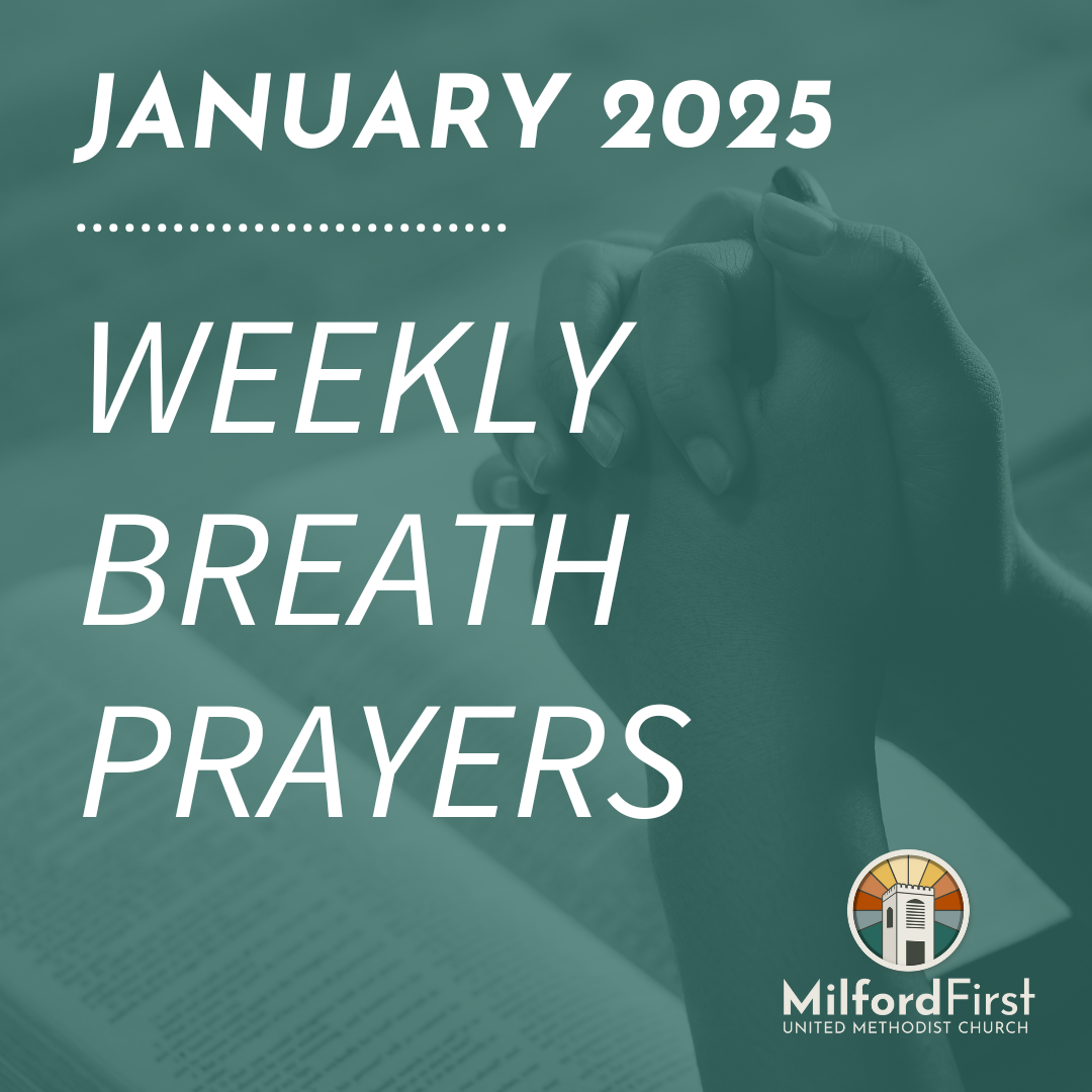 Weekly Breath Prayers: January 2025 — Milford First United Methodist Church
