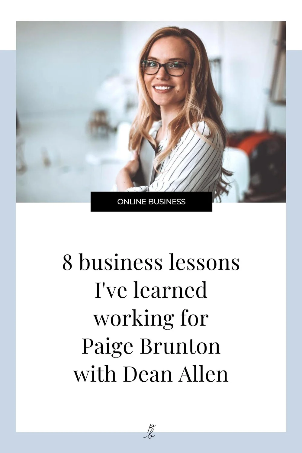 8 business lessons I've learned working for Paige Brunton with Dean ...