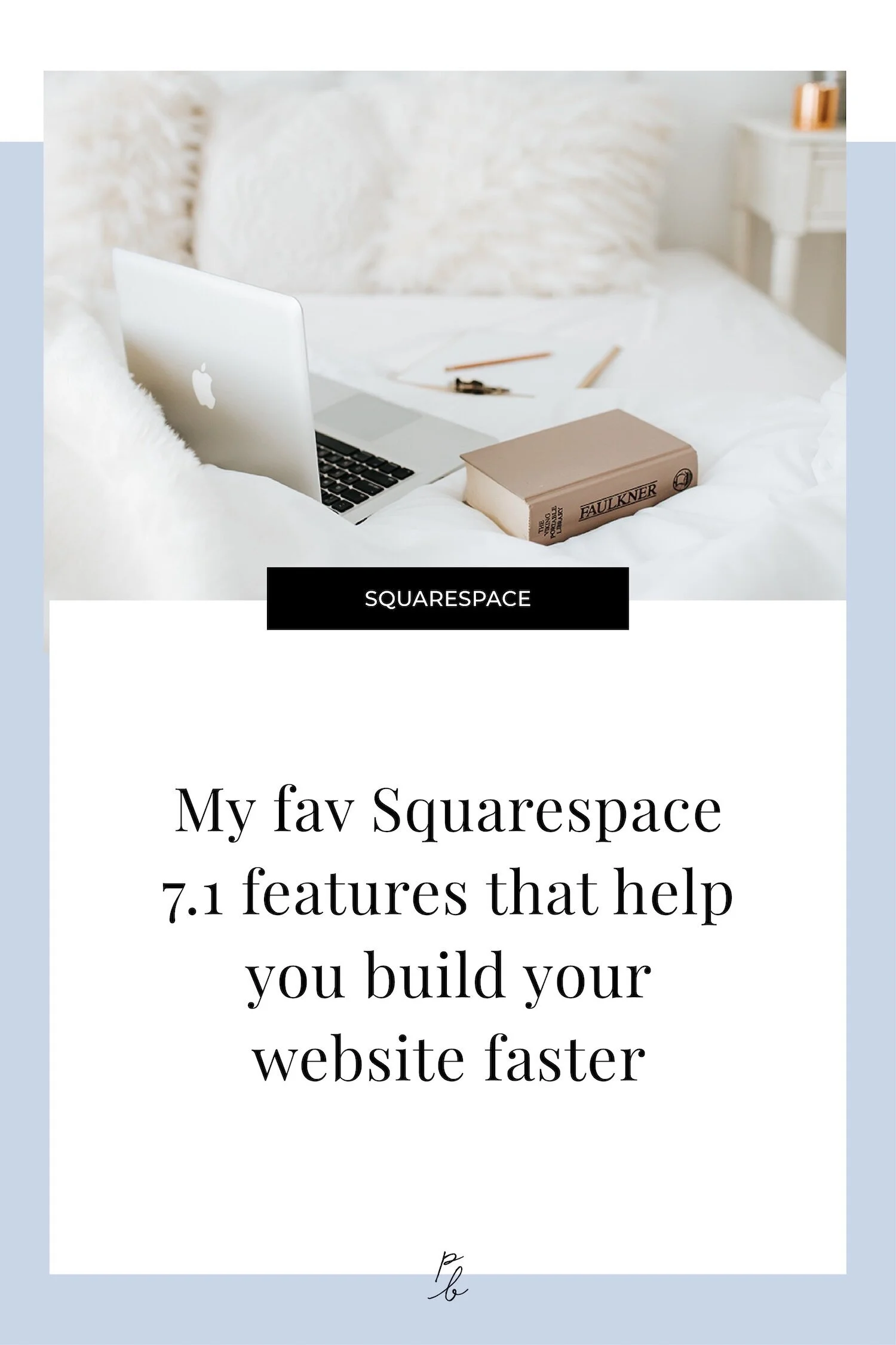 My fav Squarespace 7.1 features that help you build your website faster ...