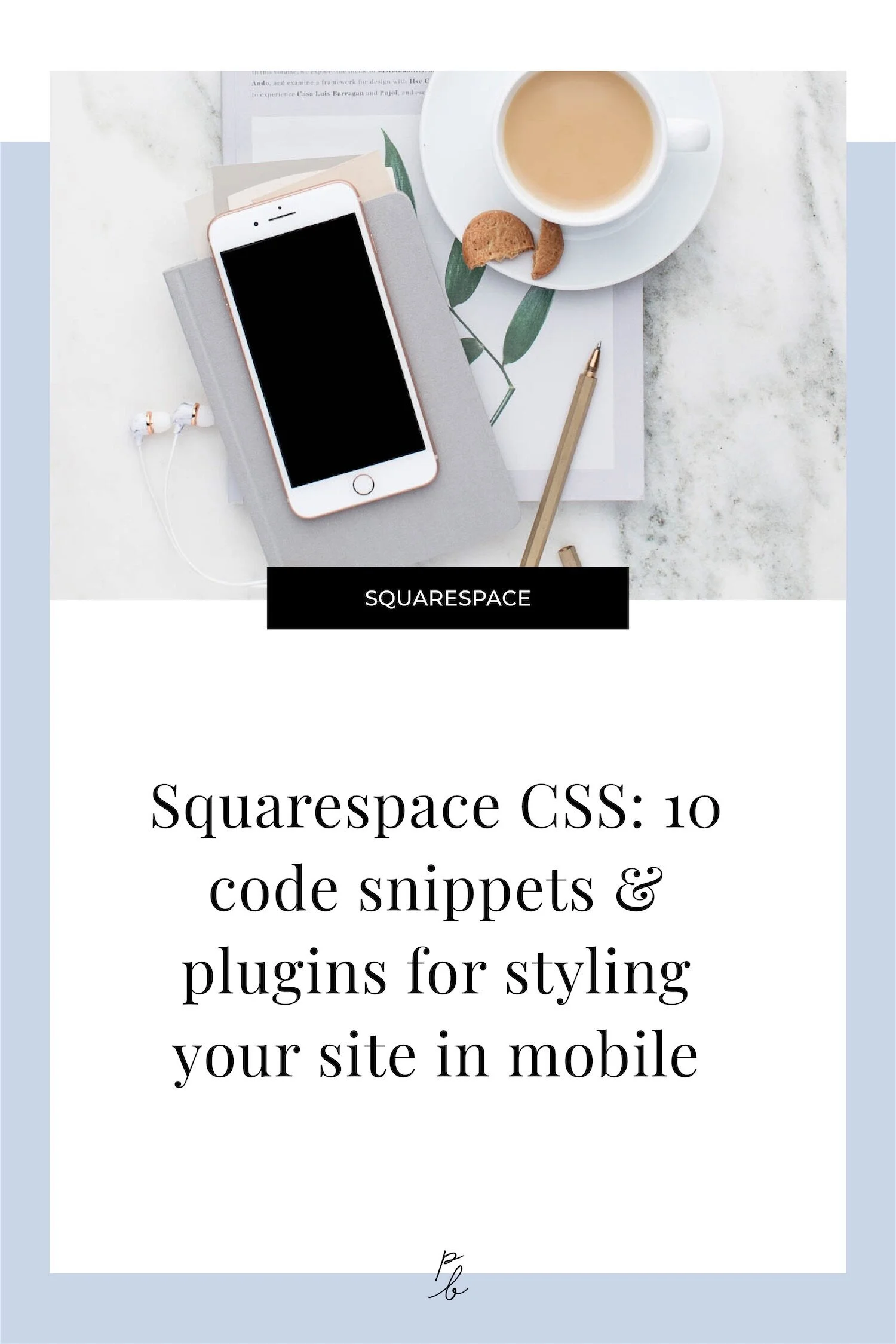 Squarespace CSS: 10 code snippets & plugins for styling your site in mobile view — Paige Brunton ...