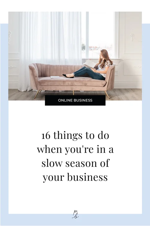 16 things to do when you're in a slow season of your business — Paige ...