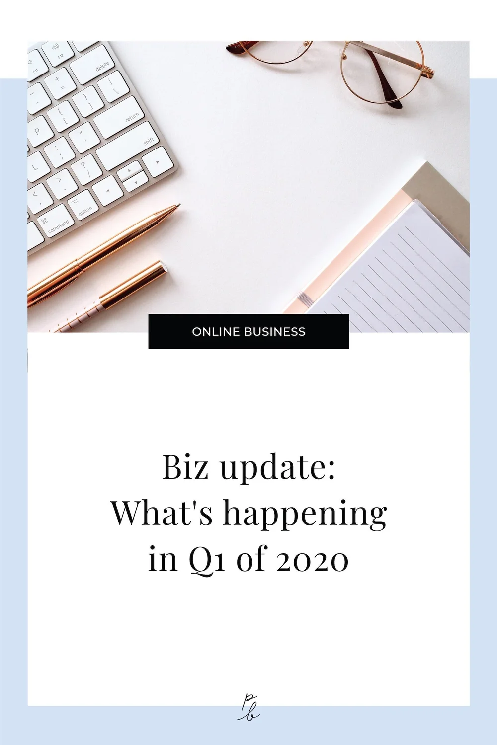 Biz update: What's happening in Q1 of 2020 — Paige Brunton