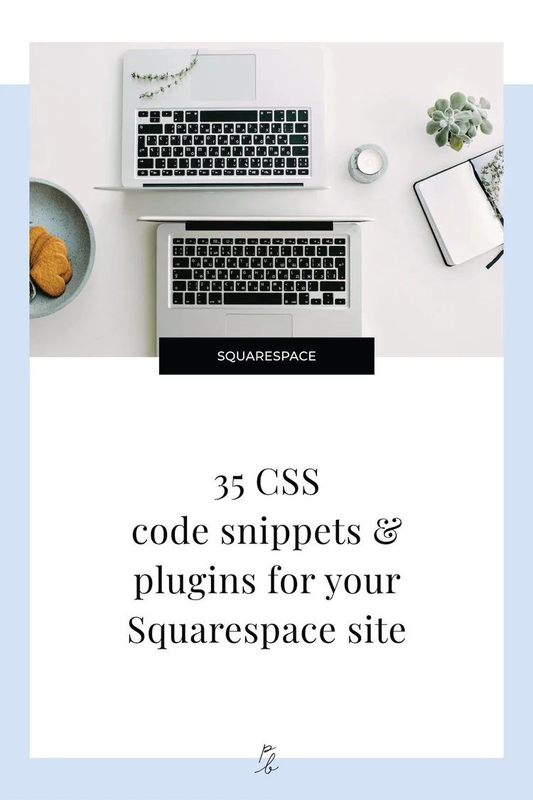 35 CSS code snippets & plugins for your Squarespace site — Paige Brunton