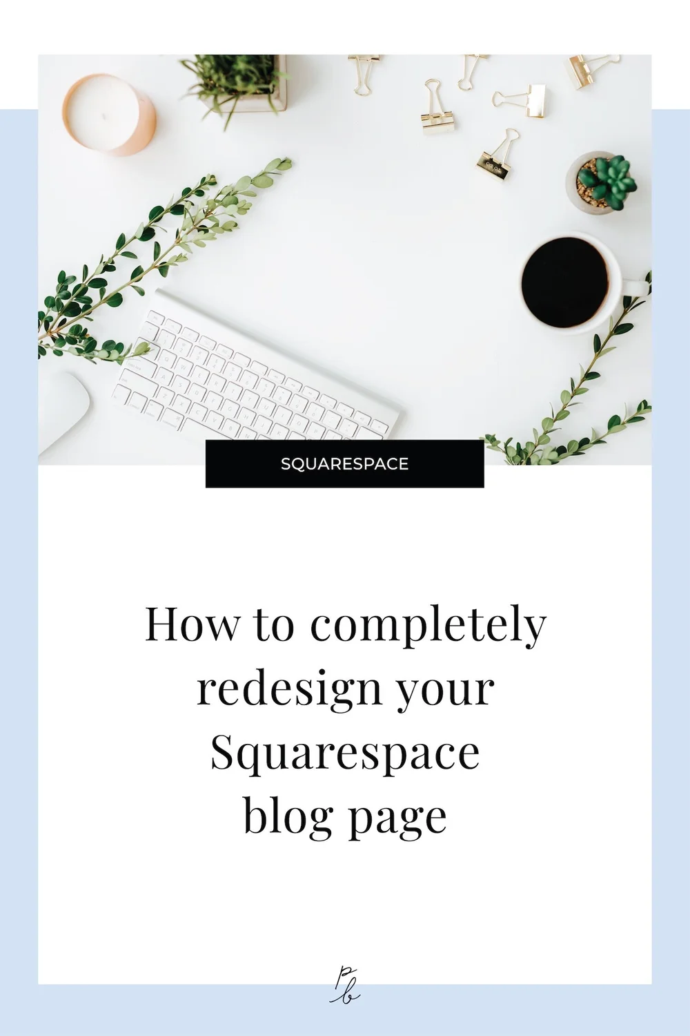 How to completely redesign your Squarespace blog page — Paige Brunton