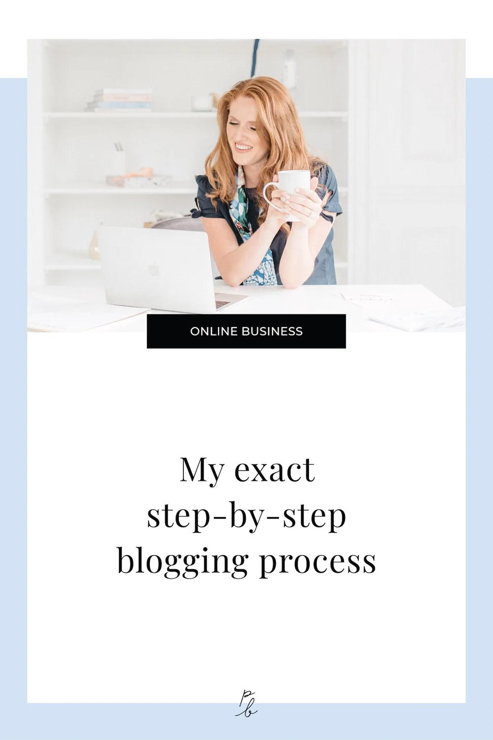 My exact step-by-step blogging process — Paige Brunton