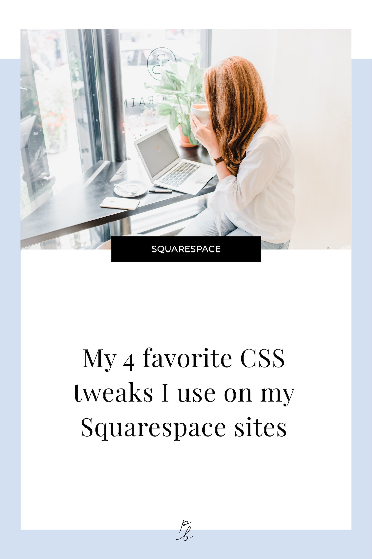 My 4 favorite CSS tweaks I use on my Squarespace sites — Paige Brunton
