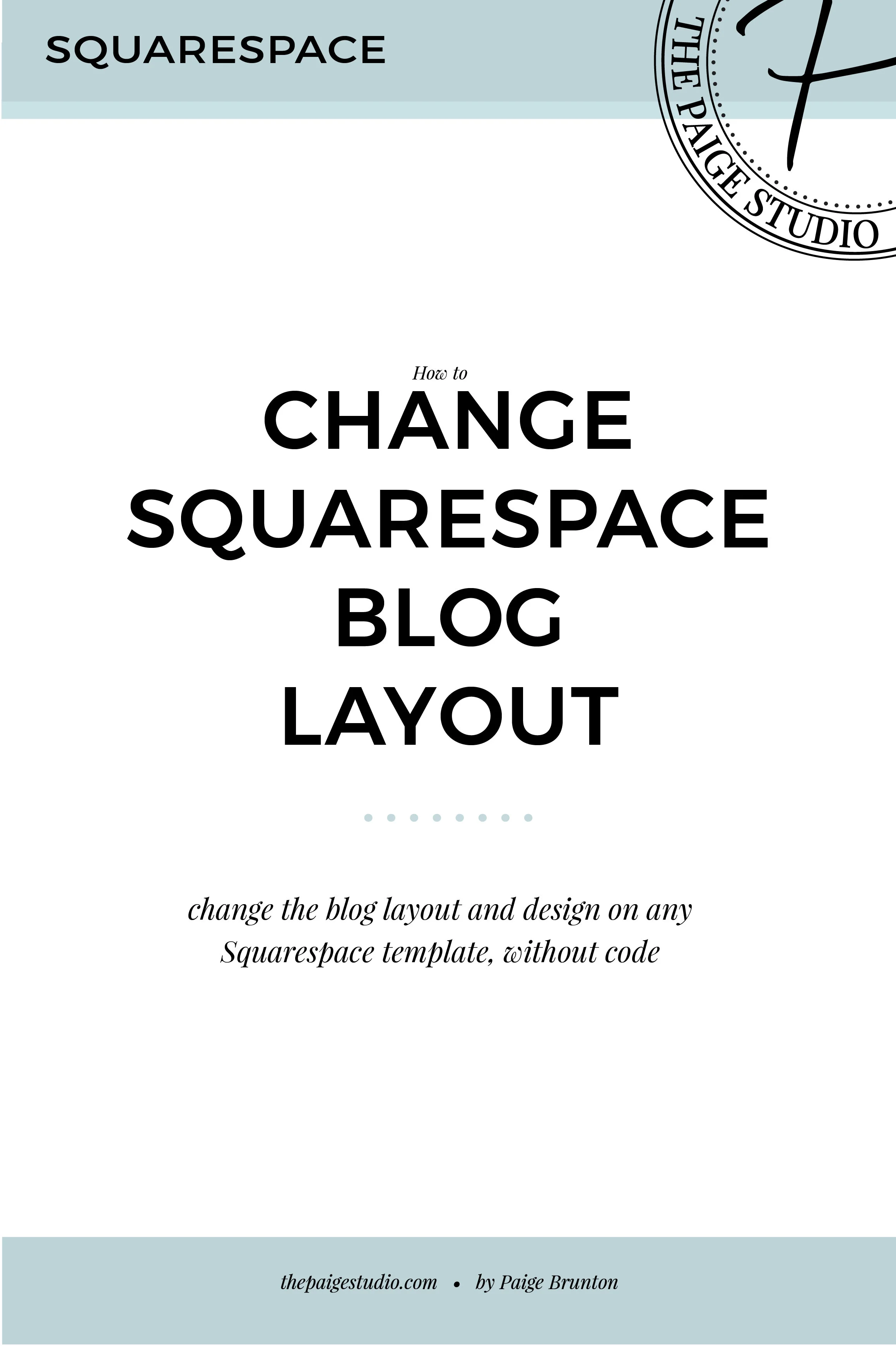 How to change your Squarespace blog layout & design — Paige Brunton