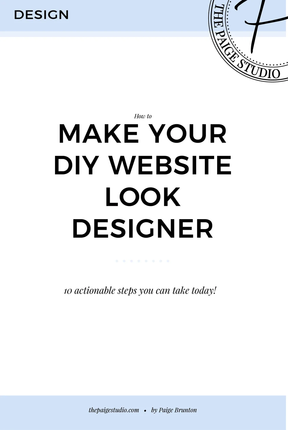 10 Actionable Steps To Make Your DIY Site Look Designer — Paige Brunton