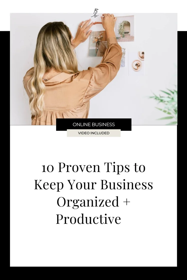 10 Proven Tips to Keep Your Business Organized + Productive — Paige Brunton