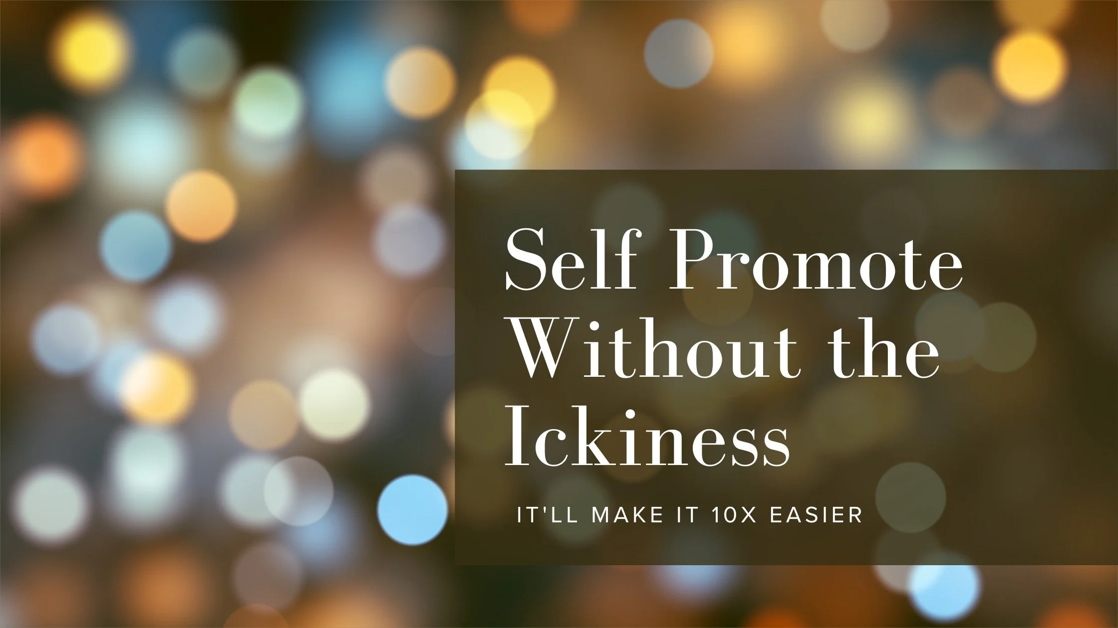 How to self-promote without the “ickiness.” — Rikki Goldenberg