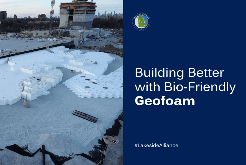 Building Better with Bio-Friendly Geofoam — Lakeside Alliance