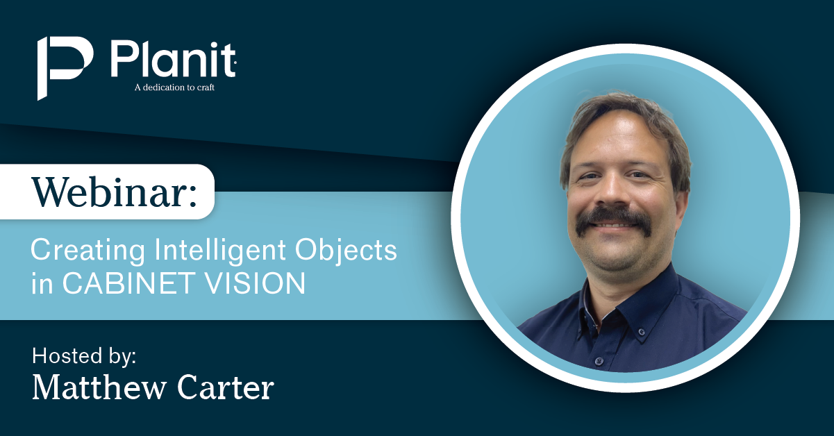 Webinar: Creating Intelligent Objects in CABINET VISION — Planit ...