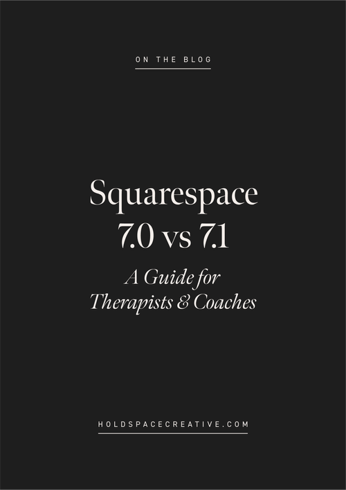 Squarespace 7.0 vs 7.1: A Guide for Therapists & Coaches