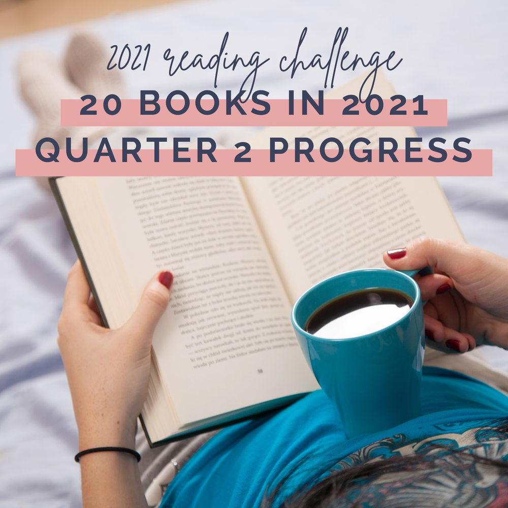 20 BOOKS IN 2021 READING GOAL UPDATE: QUARTER TWO — Kristen Van Horn ...