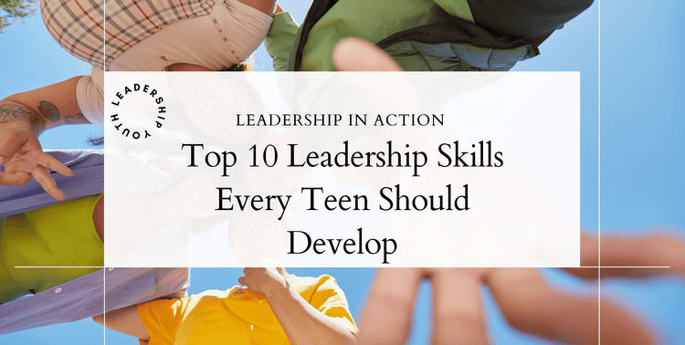 Top 10 Leadership Skills Every Teen Should Develop — Agile Ideas ...