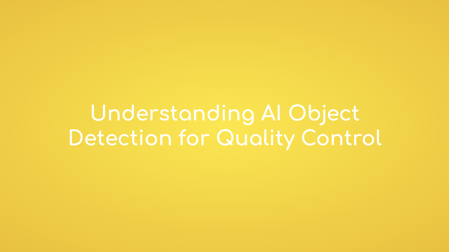 AI Object Detection for Quality Control: Boost Manufacturing Efficiency ...