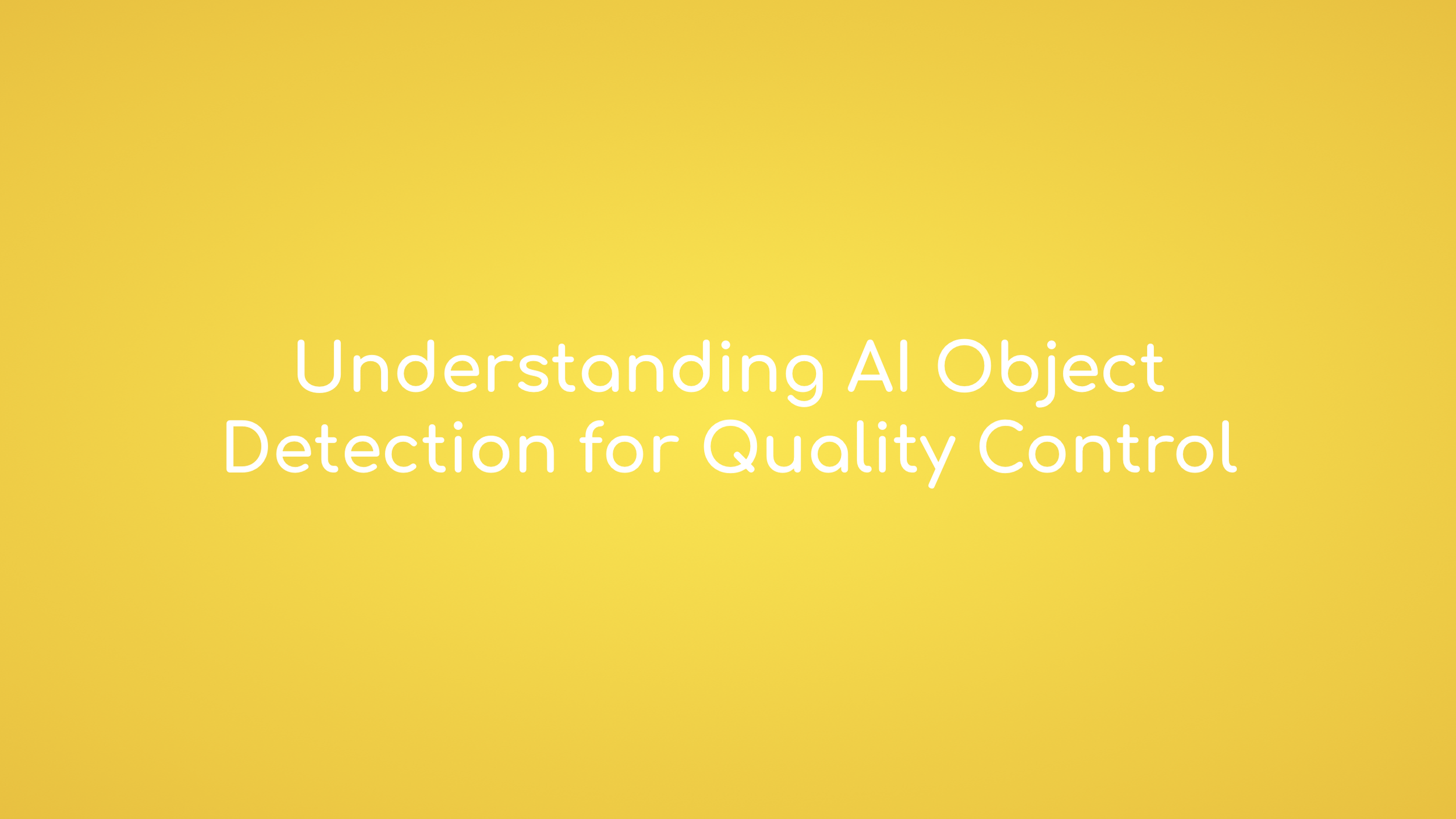 AI Object Detection for Quality Control: Boost Manufacturing Efficiency ...