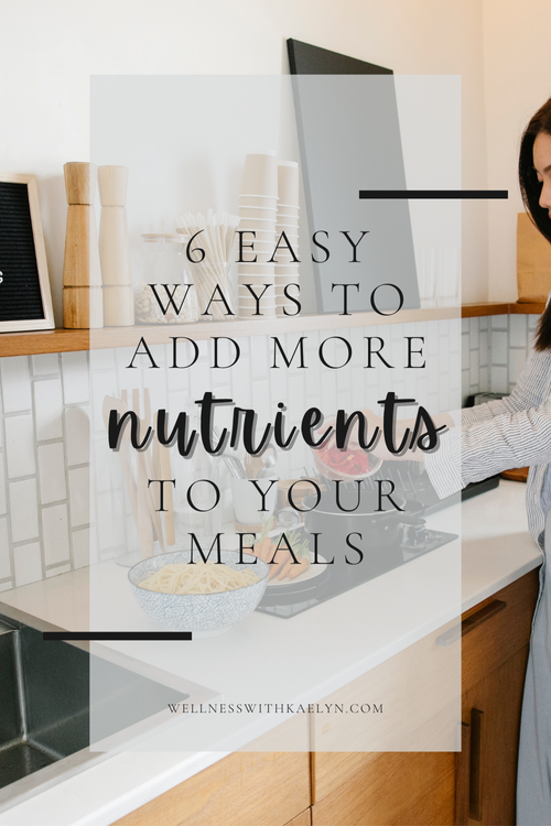 6 Easy Additions to Your Meals for Increased Nutrients — Wellness With ...