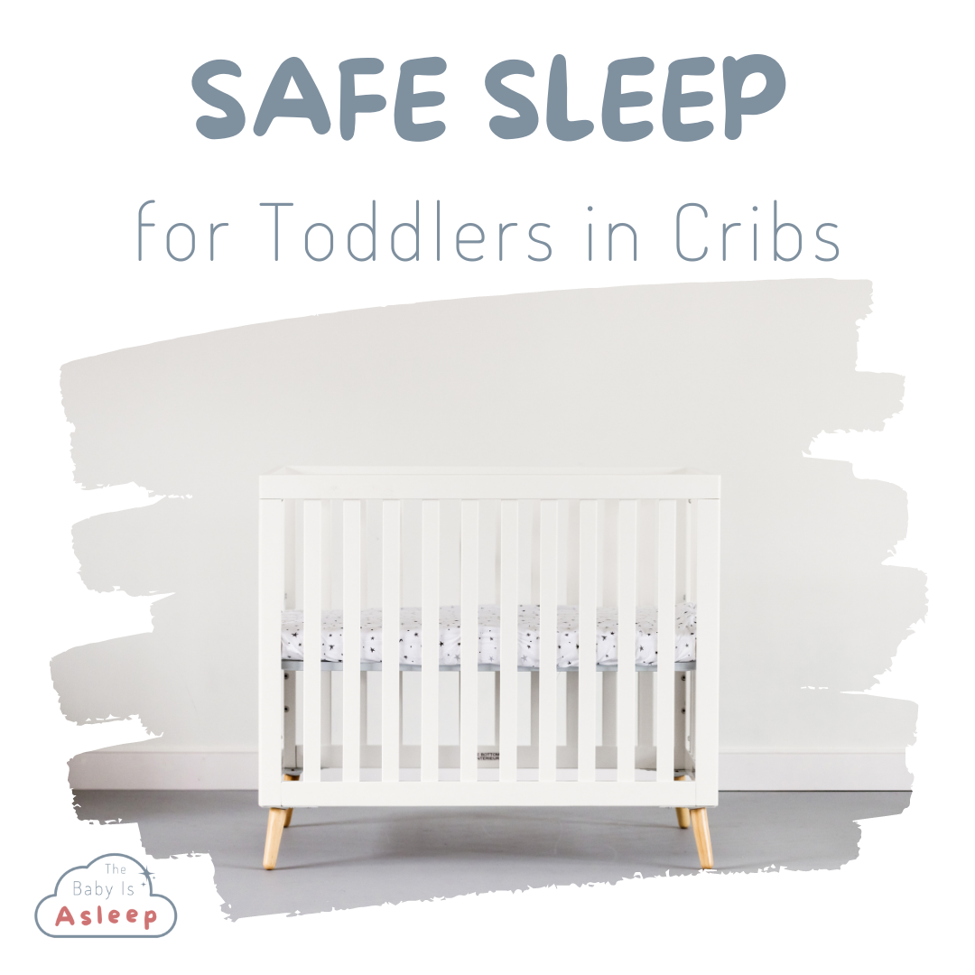 Safe Sleep for Toddlers in Cribs — The Baby Is Asleep