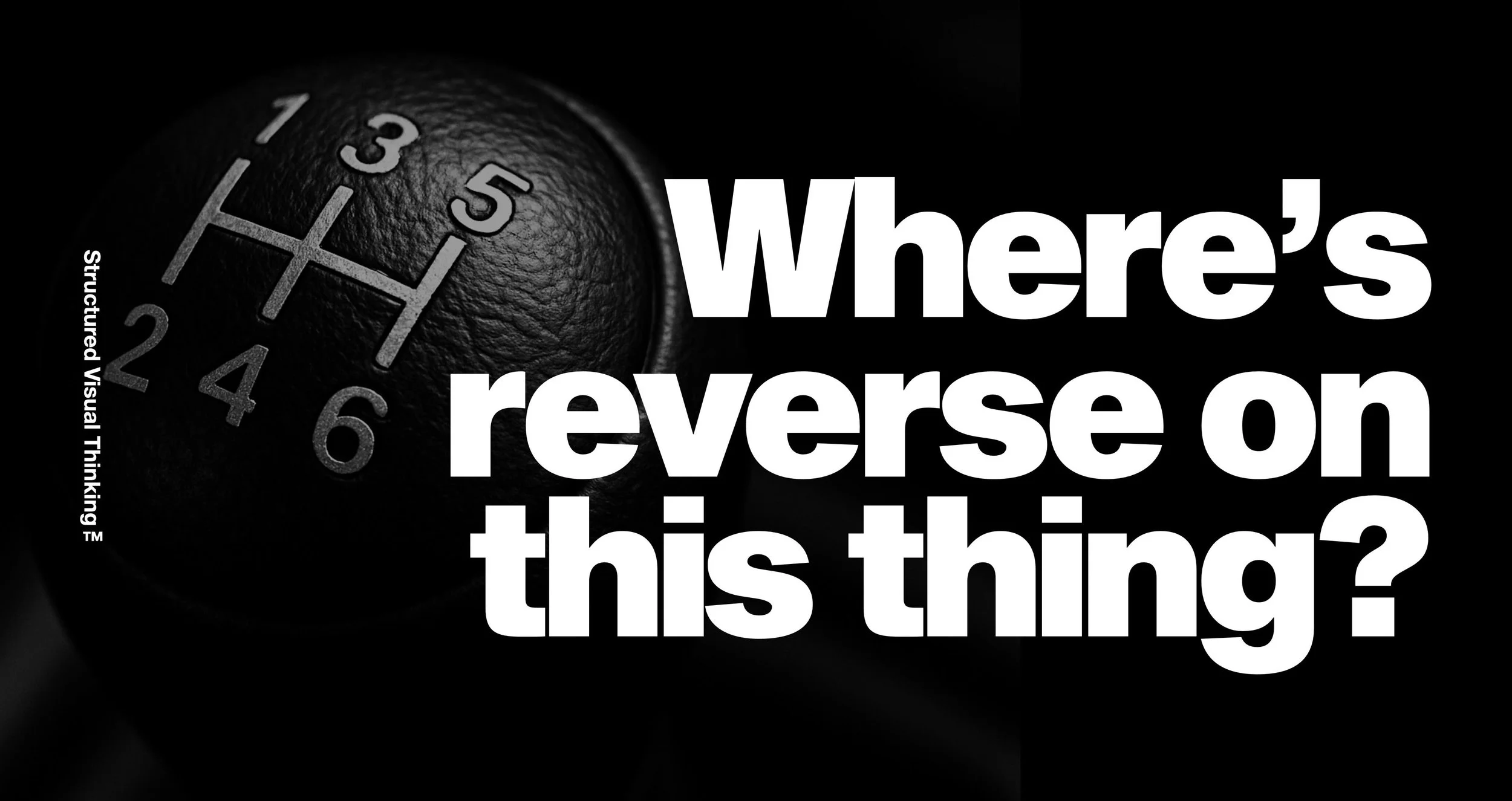 Where’s reverse on this thing? — Group Partners