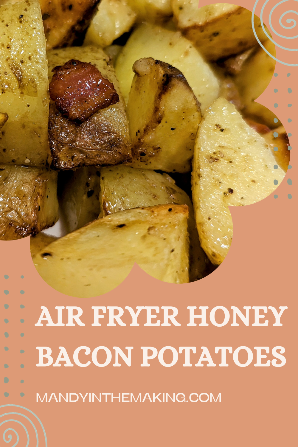 Air Fryer Honey Bacon Potatoes — Mandy in the Making | Meals & More on ...
