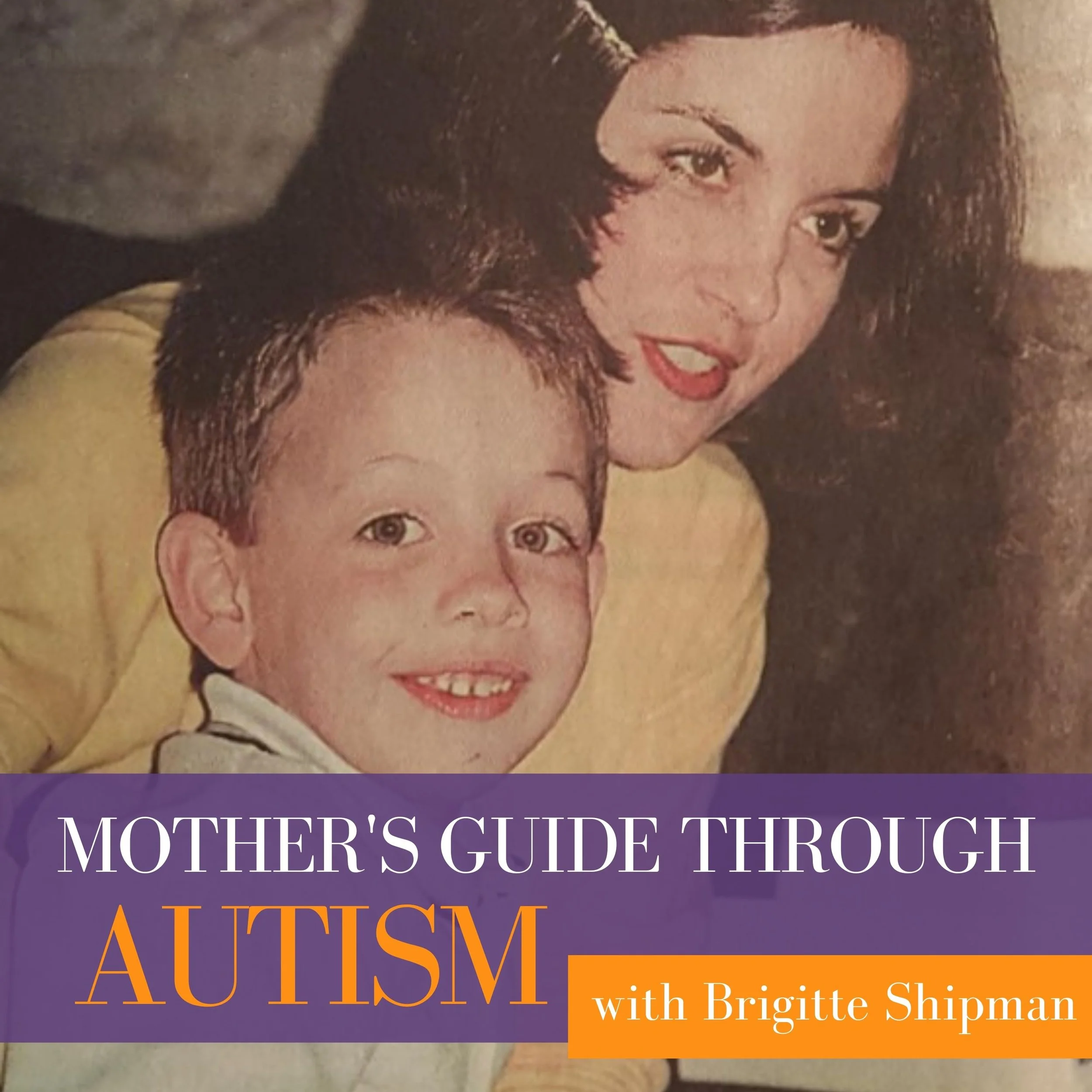 Mother's Guide Through Autism | Brigitte Shipman | Autism Parenting Coach