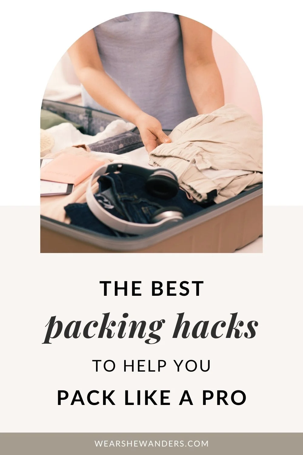 Best Travel Packing Hacks: Tips to Help You Pack Like a Pro
