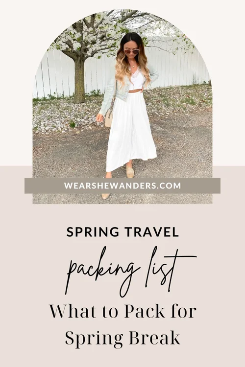 Spring Travel Packing List: What to Pack for Spring Break