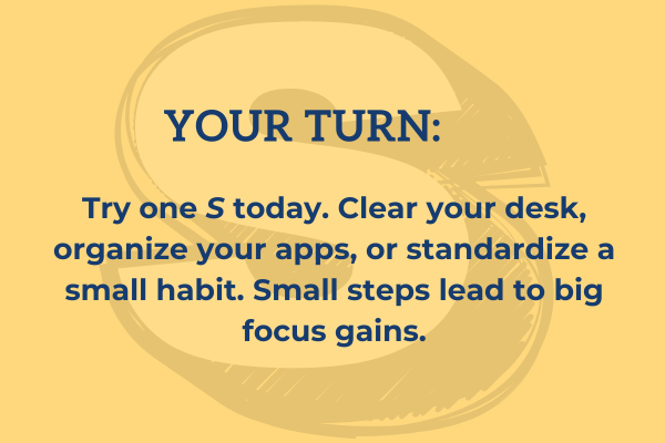 Sweep, Sort, Standardize: The Lean Secret to Boosting Your Focus