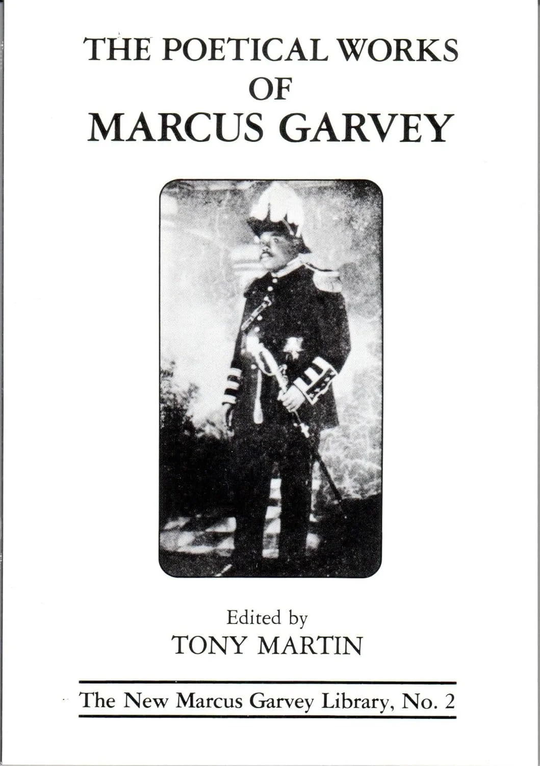 The Poetical Works of Marcus Garvey Paperback – by Tony Martin (Editor ...