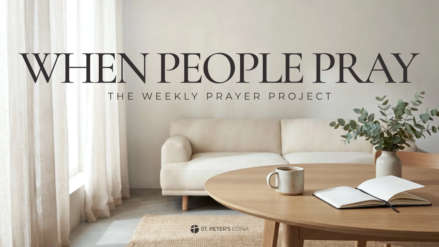 The Weekly Prayer Project - When People Pray — St. Peter's Edina