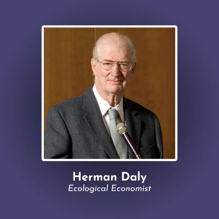 Herman Daly: “Toward an Ecological Economics” | The Great Simplification