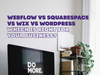 Webflow vs Squarespace vs Wix vs WordPress: Right for Your Needs? — Cosmonavt Studio - Strategy ...