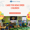 Care For Newcomer Children | Support Your Children's Growth — Skills ...