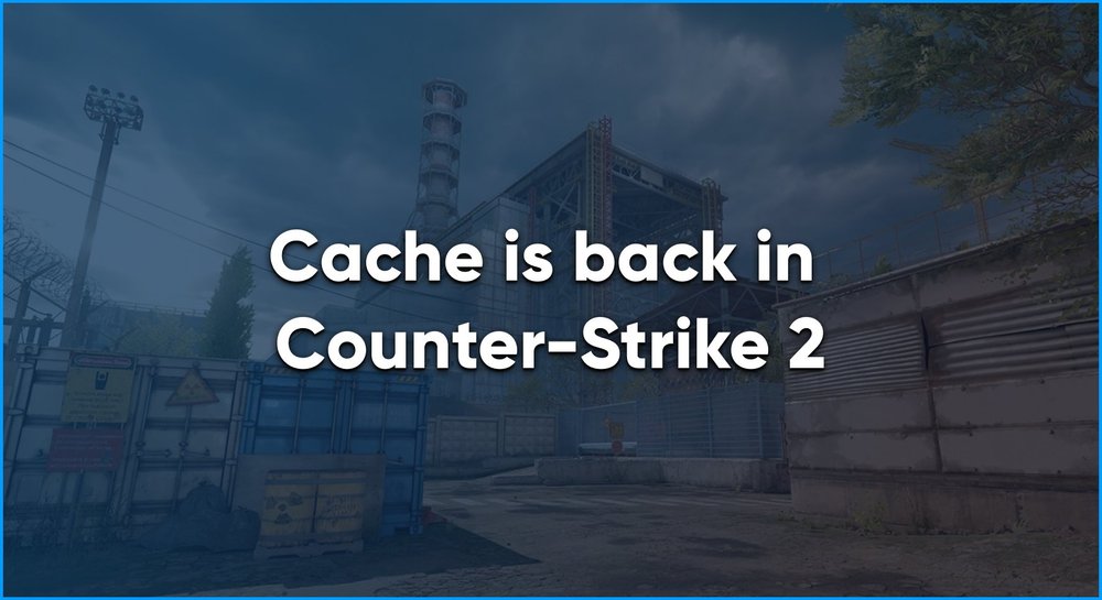Cache is back in CS2! — GamerPay Blog