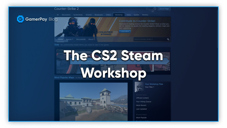 The CS2 Steam Workshop: Guide and Overview — GamerPay Blog