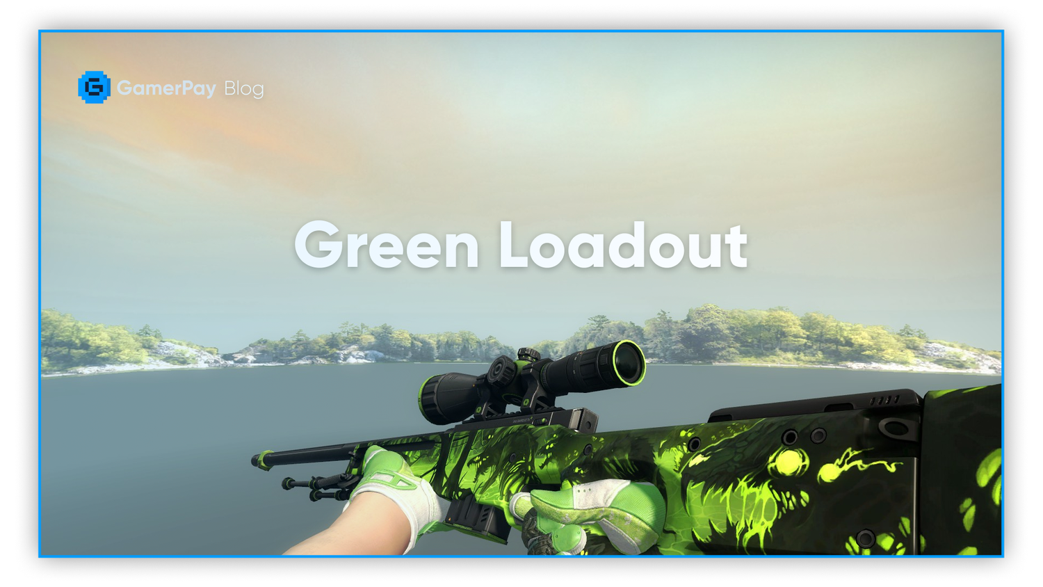 Counter-Strike Loadouts — GamerPay Blog