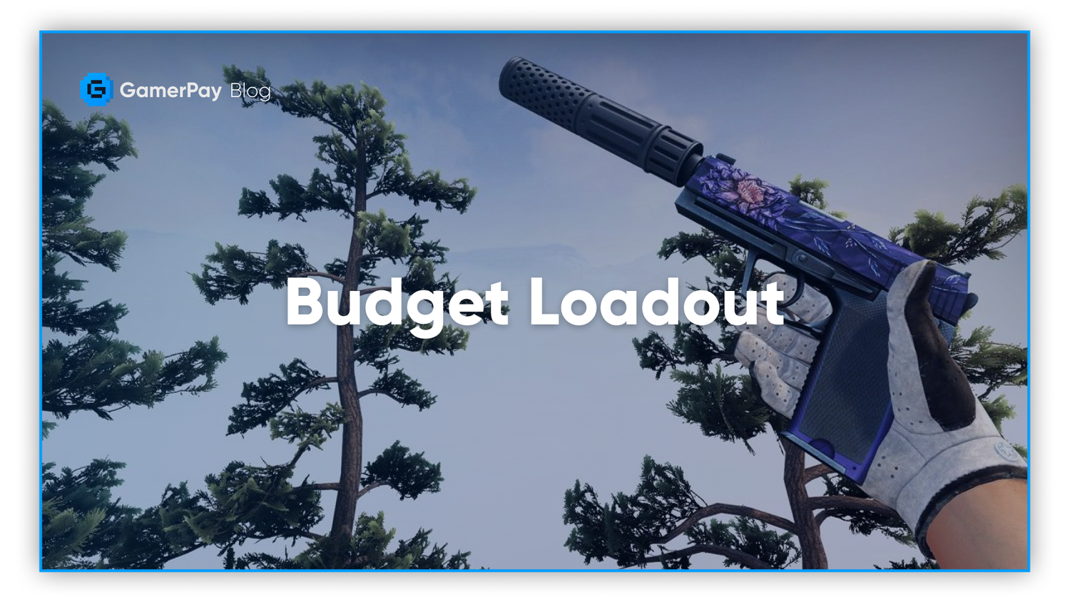 Budget loadout CS:GO — GamerPay Blog