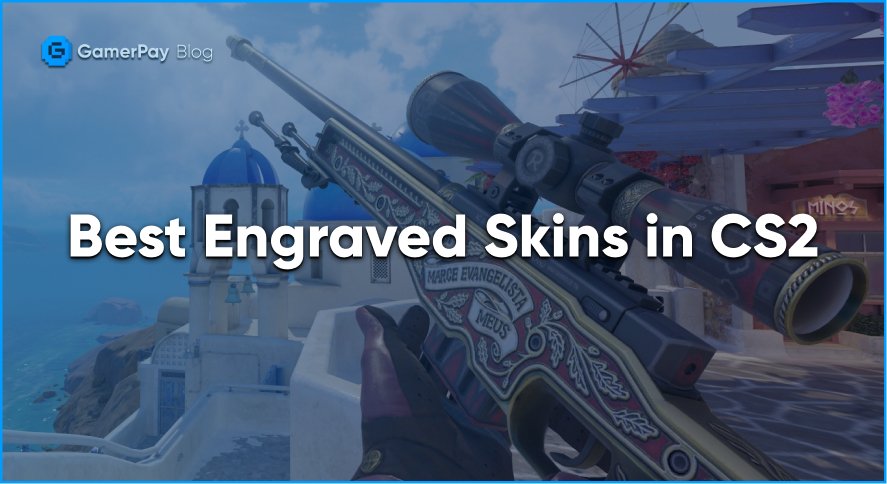 The Best Engraved Skins in CS2 — GamerPay Blog