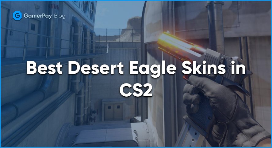 Best Desert Eagle Skins in CS2 — GamerPay Blog