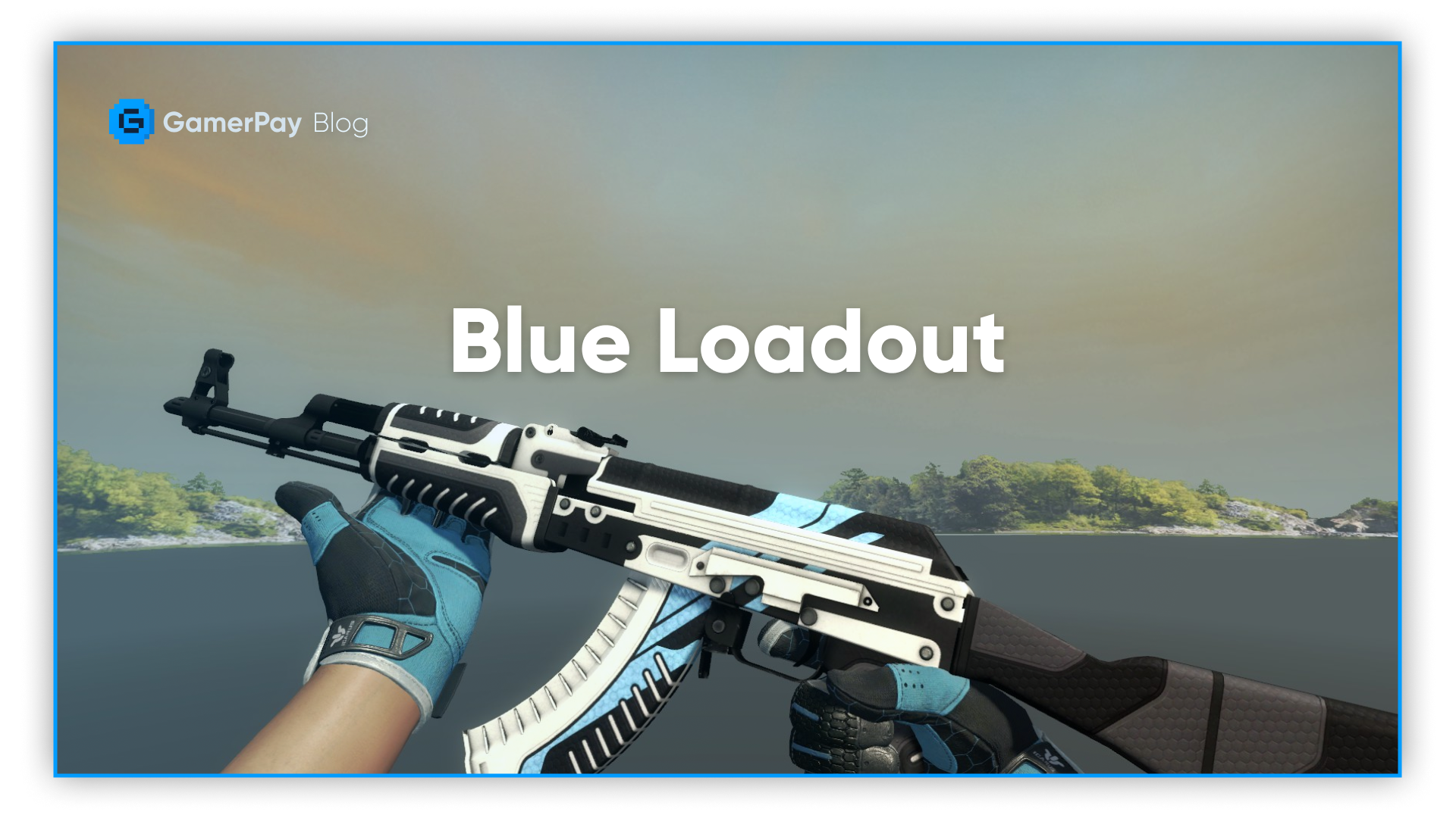 CS:GO Blue loadout — GamerPay Blog