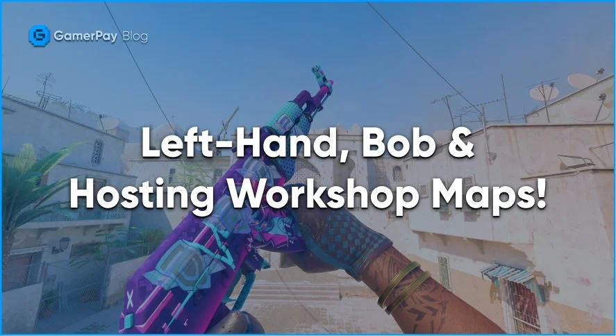 Counter-Strike 2 Update: Left-Hand & Workshop Maps! — GamerPay Blog
