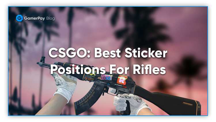 CSGO: Best sticker positions for Rifles! — GamerPay Blog