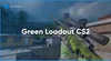CS2 Green loadout — GamerPay Blog