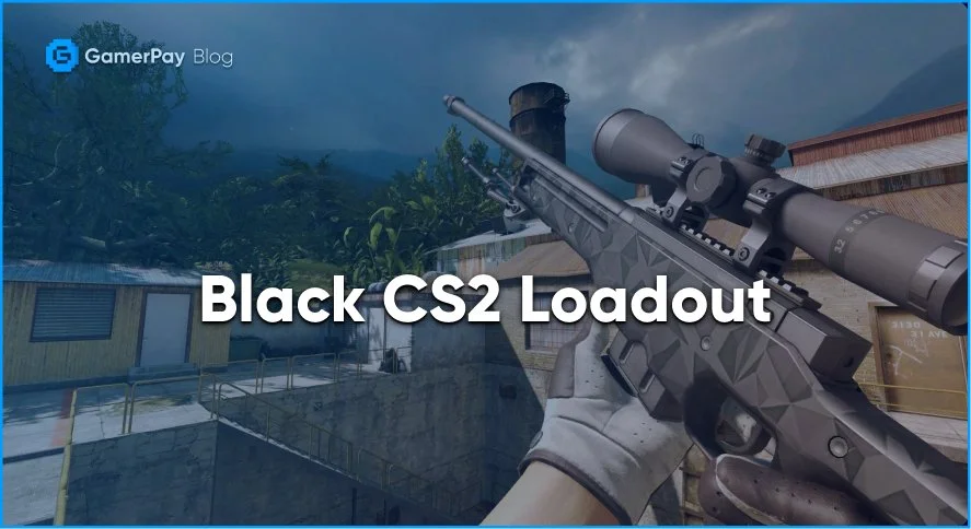 Black CS2 Loadout — GamerPay Blog