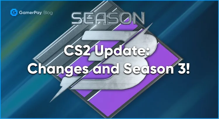CS2 Update: Changes and Season 3! — GamerPay Blog