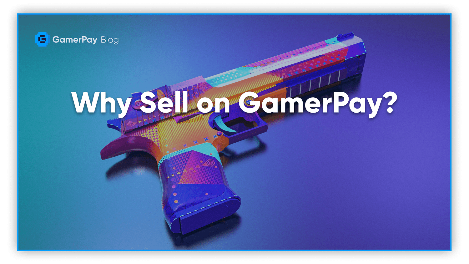 Why sell CSGO skins on GamerPay — GamerPay Blog