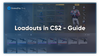 Loadouts in CS2 - Guide — GamerPay Blog